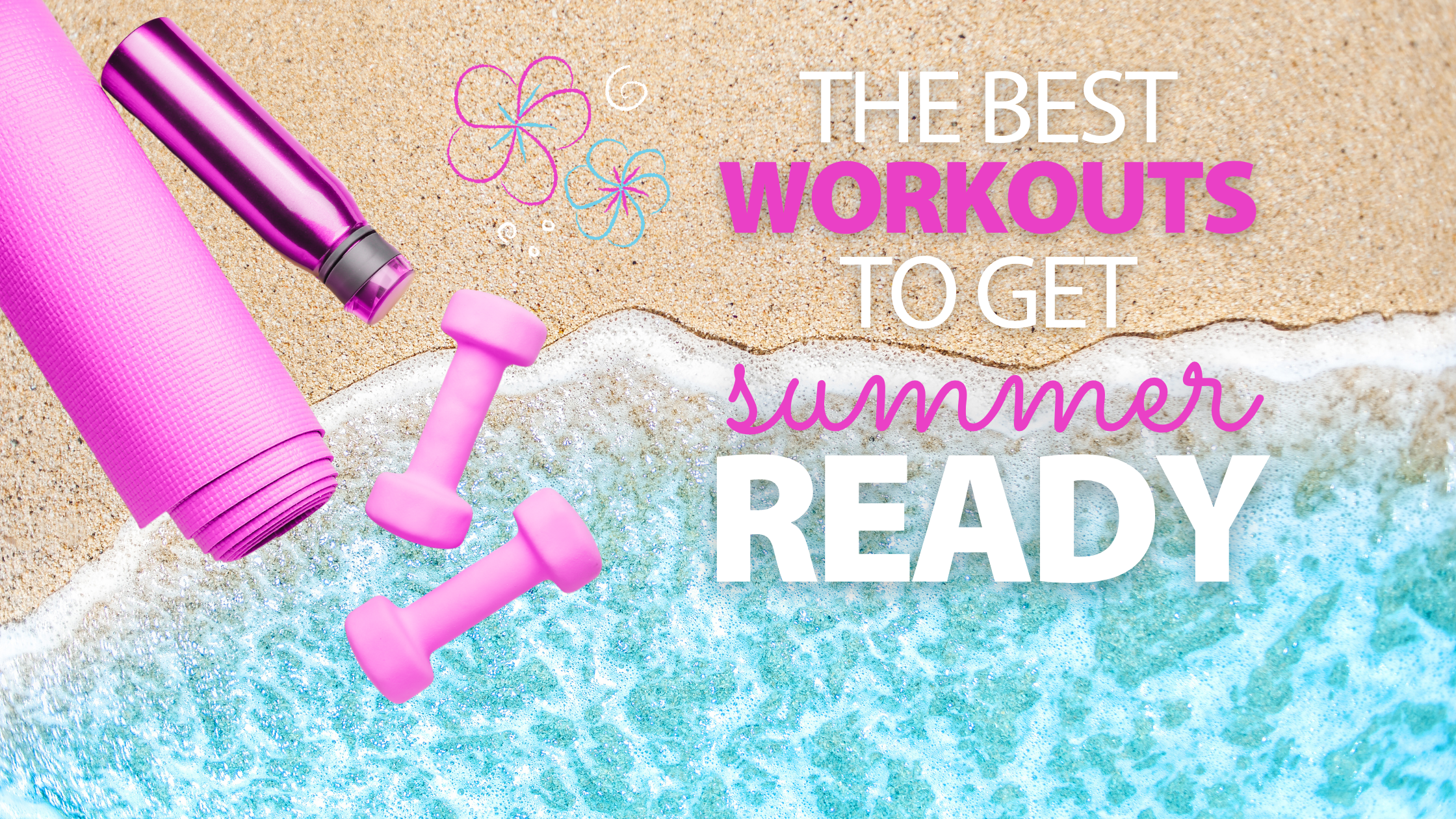 The Best Workouts to Get Summer Ready - SkinnyBox